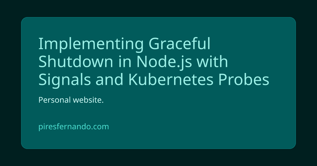 Implementing Graceful Shutdown in Node.js with Signals and Kubernetes ...
